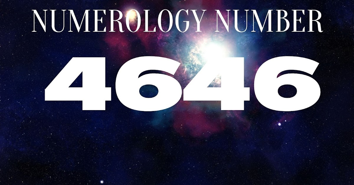 Numerology: The meaning of number 4646