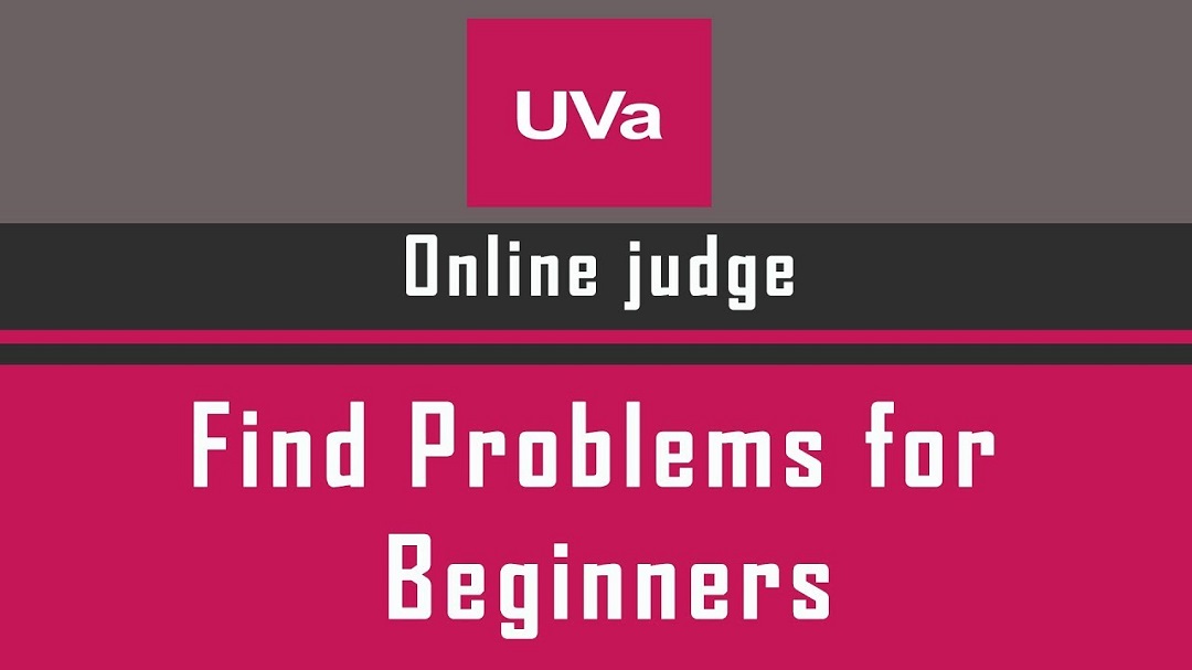 Some UVa easy problems for beginner to practice programming Some UVa easy problems for beginner to practice programming