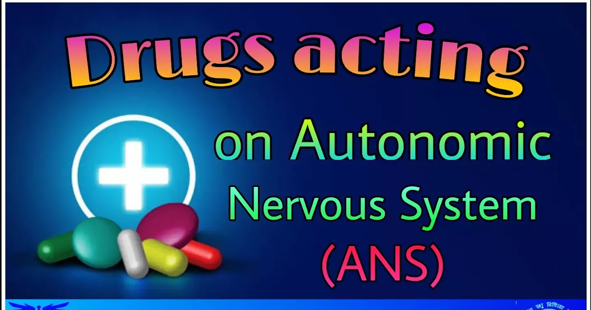 Drugs acting on Autonomic Nervous System.