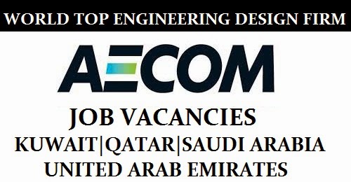 AECOM ENGINEERING WORLD LEADING CO. JOB OPENINGS | U A E | QATAR | K S ...