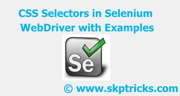Css Selectors In Selenium Webdriver With Examples Skptricks