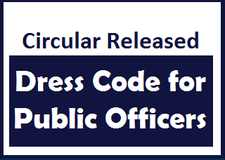 Circular Released : Dress Code for Public Officers - Teacher