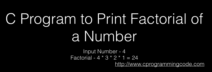 Programming Tutorials C Program To Print Factorial Of A Number programming-tutorials-c-program-to-print-factorial-of-a-number