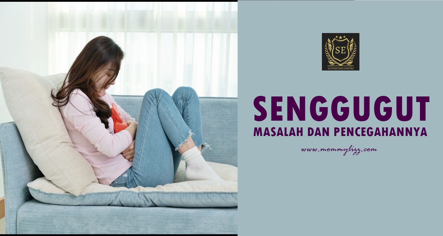 SENGGUGUT : MASALAH DAN PENCEGAHANNYA | MOMMYLIZZ