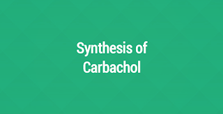 Carbachol : Uses, Synthesis, Mechanism of Action and Adverse effects