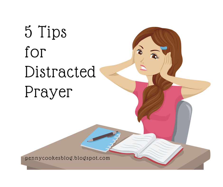 Five Tips for Distracted Prayer - Penny Cooke