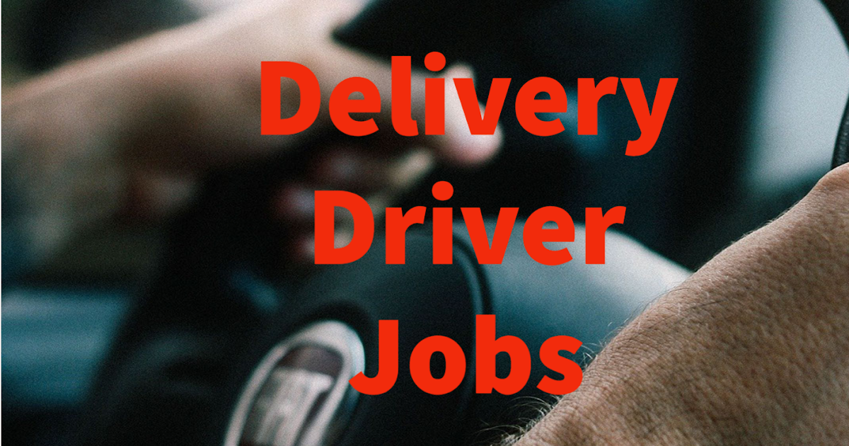 Delivery Driver Jobs and Job Vacancies