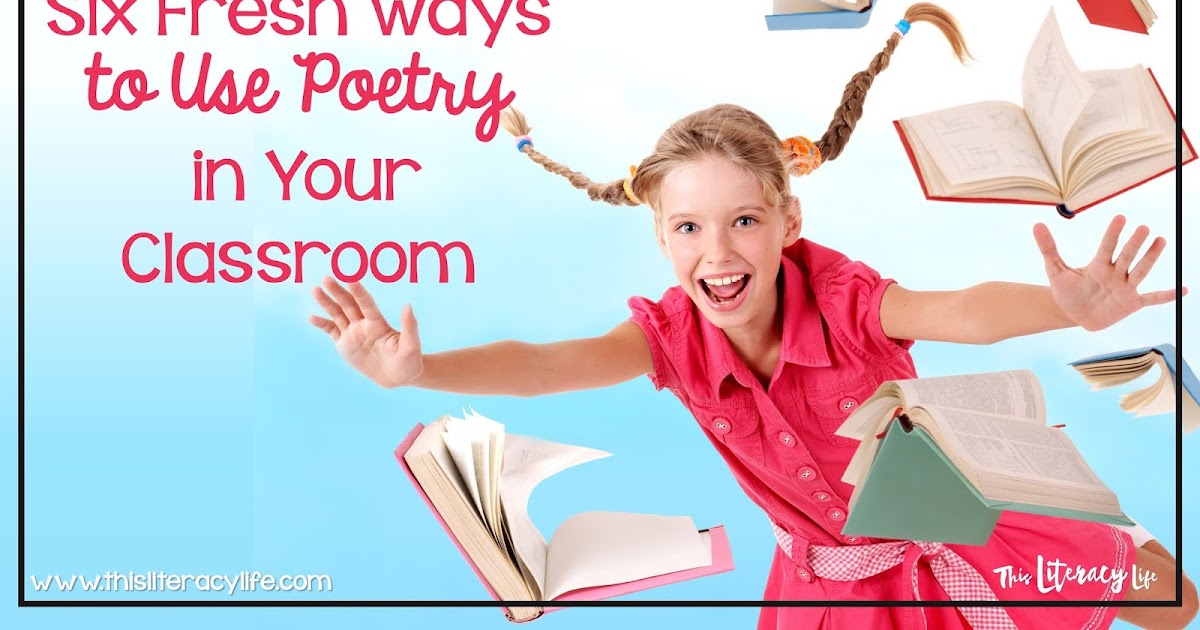 Six Fresh Ideas for Using Poetry in Your Classroom | This Literacy Life
