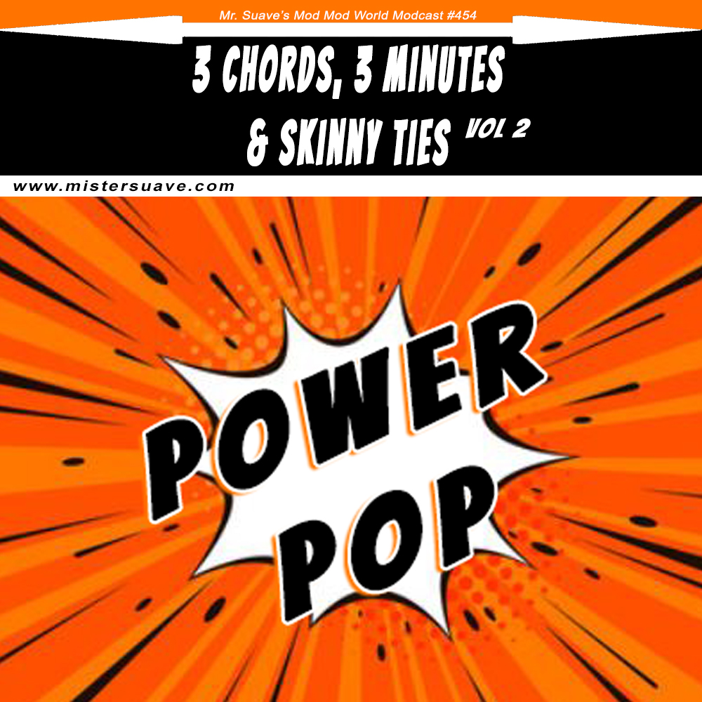 Mr Suave s Mod Mod World Modcast 454 3 Chords 3 Minutes Skinny Ties mr-suave-s-mod-mod-world-modcast-454-3-chords-3-minutes-skinny-ties
