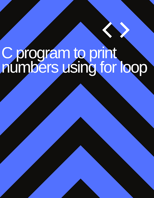 C Program To Print Numbers Using For Loop c-program-to-print-numbers-using-for-loop