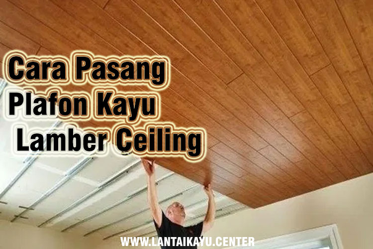 Harga Lambersering Kayu Plafon Dan Dinding SIAP ANTAR - PUSAT LANTAI KAYU