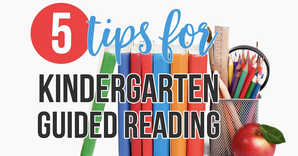 5 Tips for Guided Reading in Kindergarten | Engaging Literacy