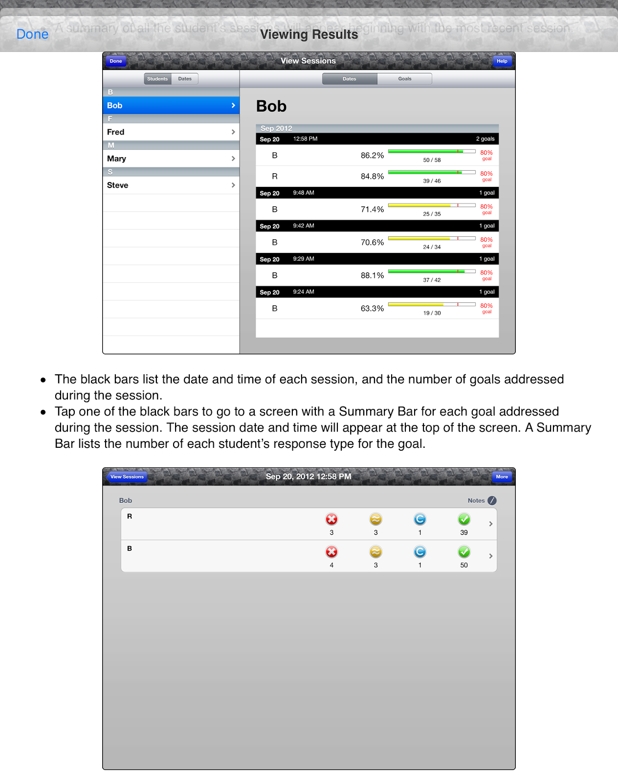 You can examine the results across sessions and email, print or share ...