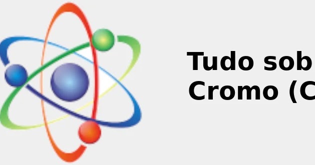Tudo sobre Cromo (Cr) rev. 2022 ☢️: Cor, Usos, Descoberta ...