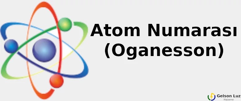 Atom Numarası ☢️ (Oganesson, Og) + Kaynaklar, Kullanımlar