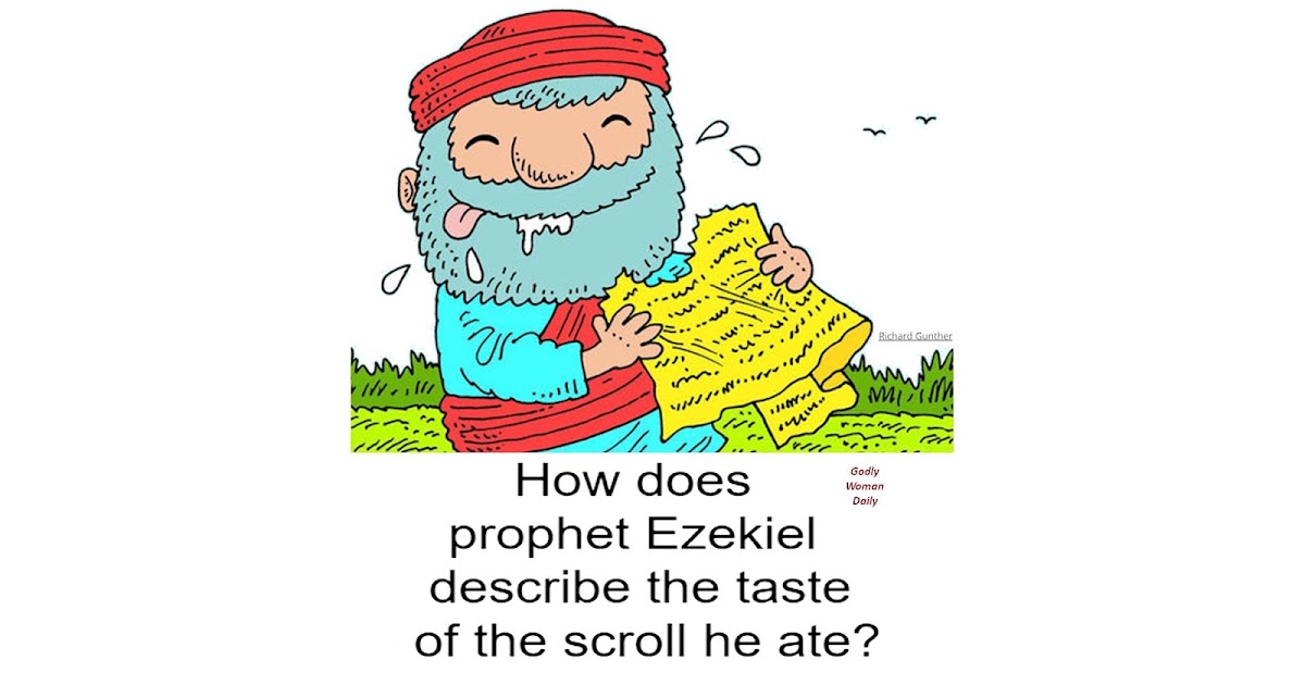 How does prophet Ezekiel describe the taste of the scroll he ate ...