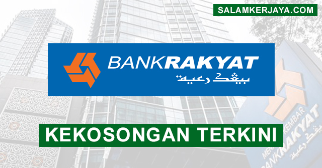 Bank Rakyat Malaysia Berhad Buka Pengambilan Kekosongan Jawatan Terkini ...