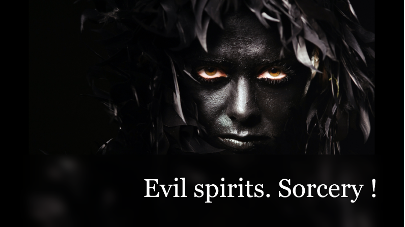 Evil spirits. Bring spirits, sorcery