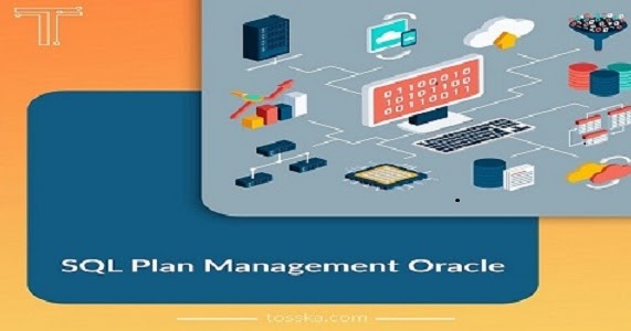 Tosska Technologies: SQL Plan Management Oracle- All Fundamentals You ...