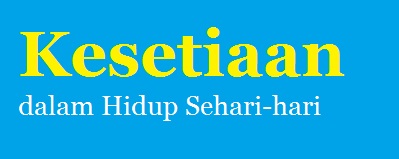 Kesetiaan dalam Hidup Sehari-hari - Pelajaran Agama