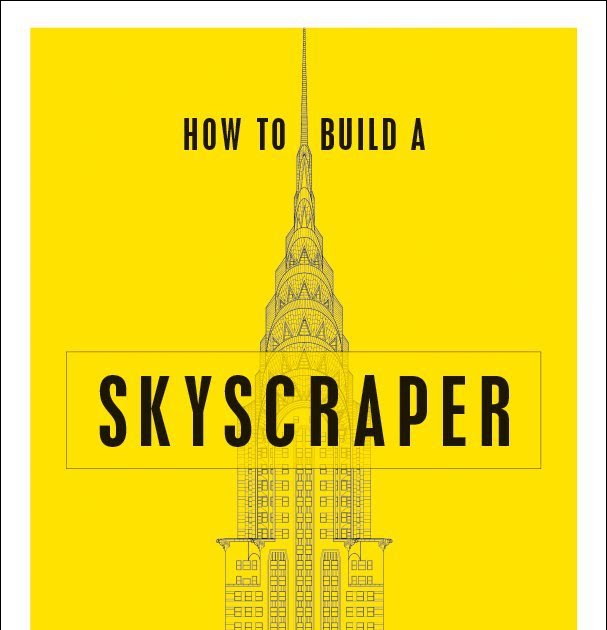 How to Build a Skyscraper