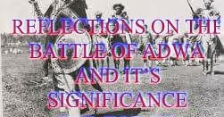 REFLECTIONS ON THE BATTLE OF ADWA AND IT’S SIGNIFICANCE FOR TODAY