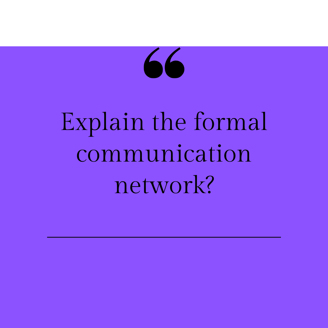 Explain The Formal Communication Network explain-the-formal-communication-network