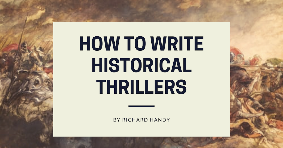 How To Write Historical Thrillers - Some Tips On Getting Started