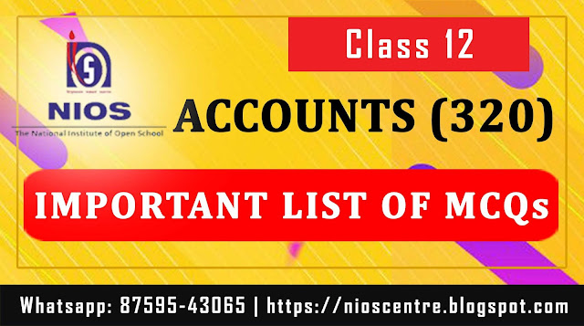 NIOS CLASS 12 ACCOUNTANCY | IMPORTANT LIST OF MCQs