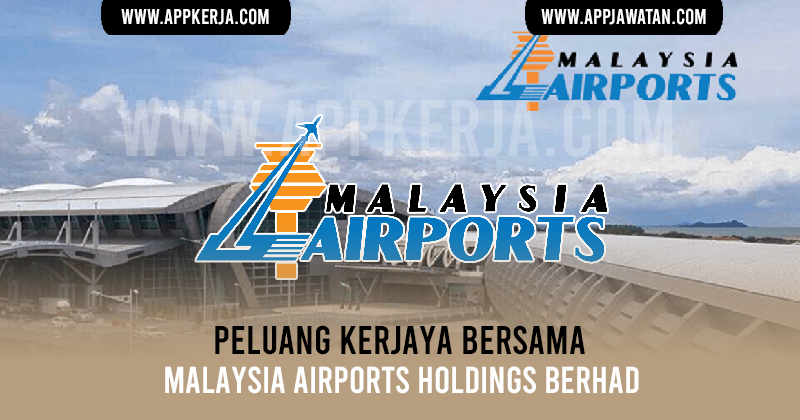 Permohonan Jawatan Kosong di Malaysia Airports Holdings Berhad (MAHB ...