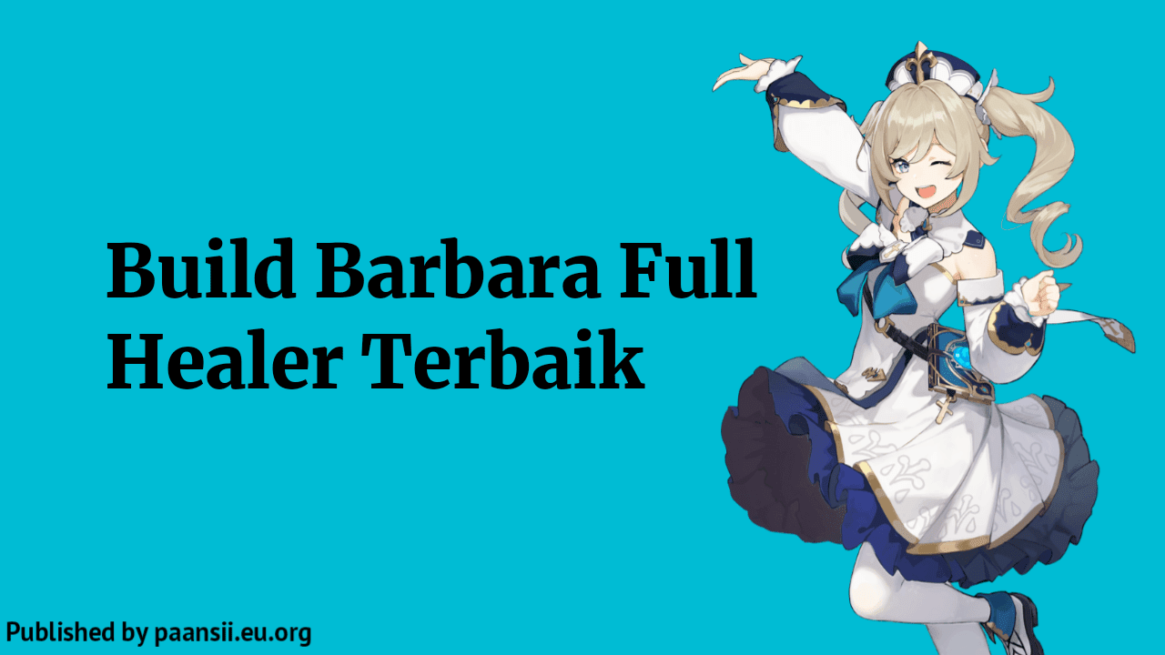Genshin Impact : Build Barbara Full Healer Terbaik - Paansii