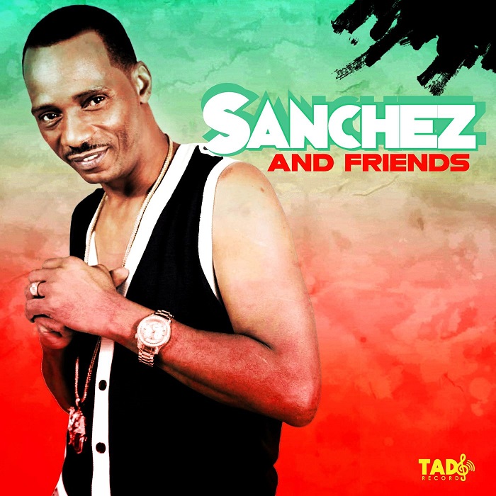 Compartilhando Reggae: Sanchez - Sanchez And Friends (Tad Records) - 2021