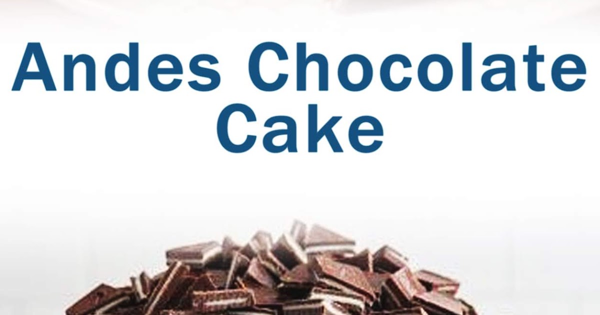 Andes Chocolate Cake - forloverecipes2