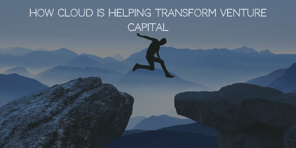 How Cloud is Helping Transform Venture Capital