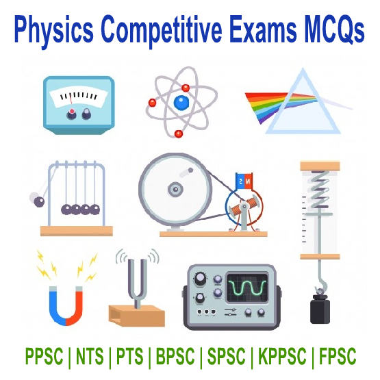 Physics Competitive Exams MCQs With Answers - EASY MCQS QUIZ TEST