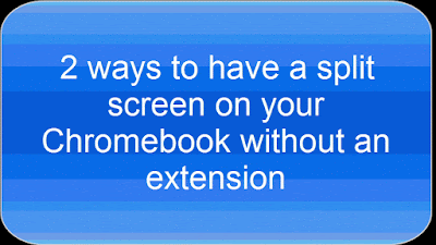 Time to Talk Tech : 2 ways to have a split screen on your Chromebook ...