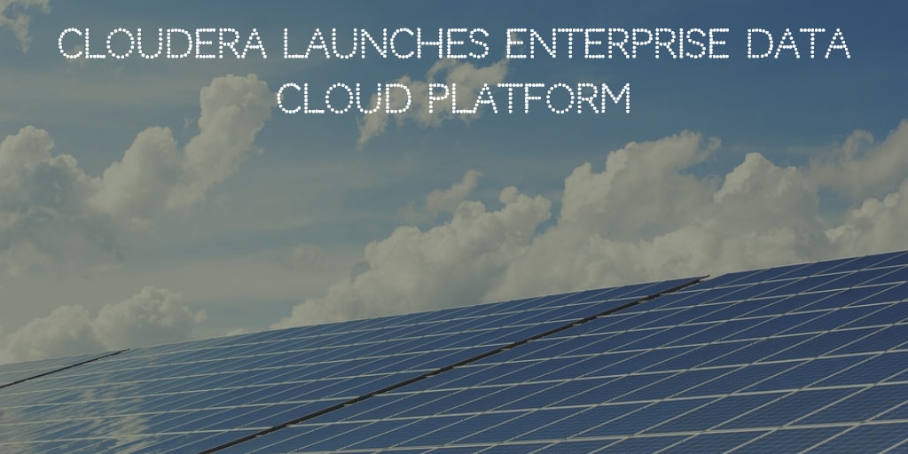 Cloudera launches Enterprise Data Cloud Platform