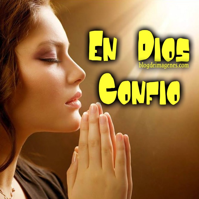 en Dios Confío imágenes para compartir - Blog de imágenes