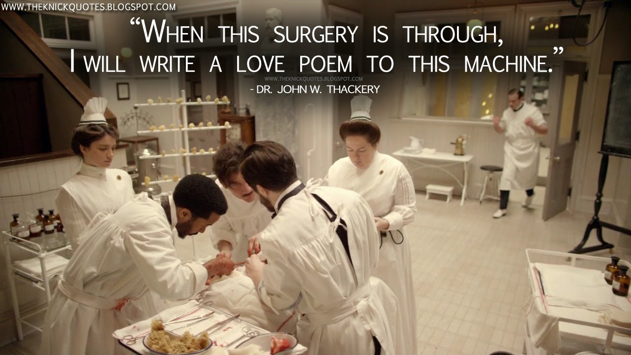 The Knick Quotes: When this surgery is through, I will write a love ...