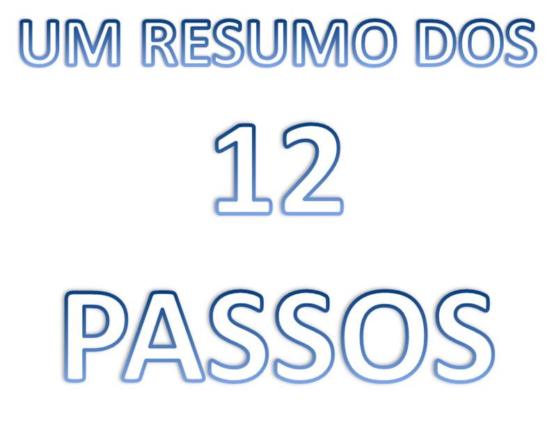 PAULO TAVARES E DROGAS: RESUMO DOS 12 PASSOS