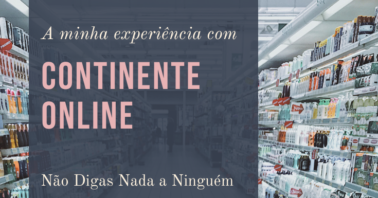 A minha experiência com Continente Online - Não Digas Nada a Ninguém
