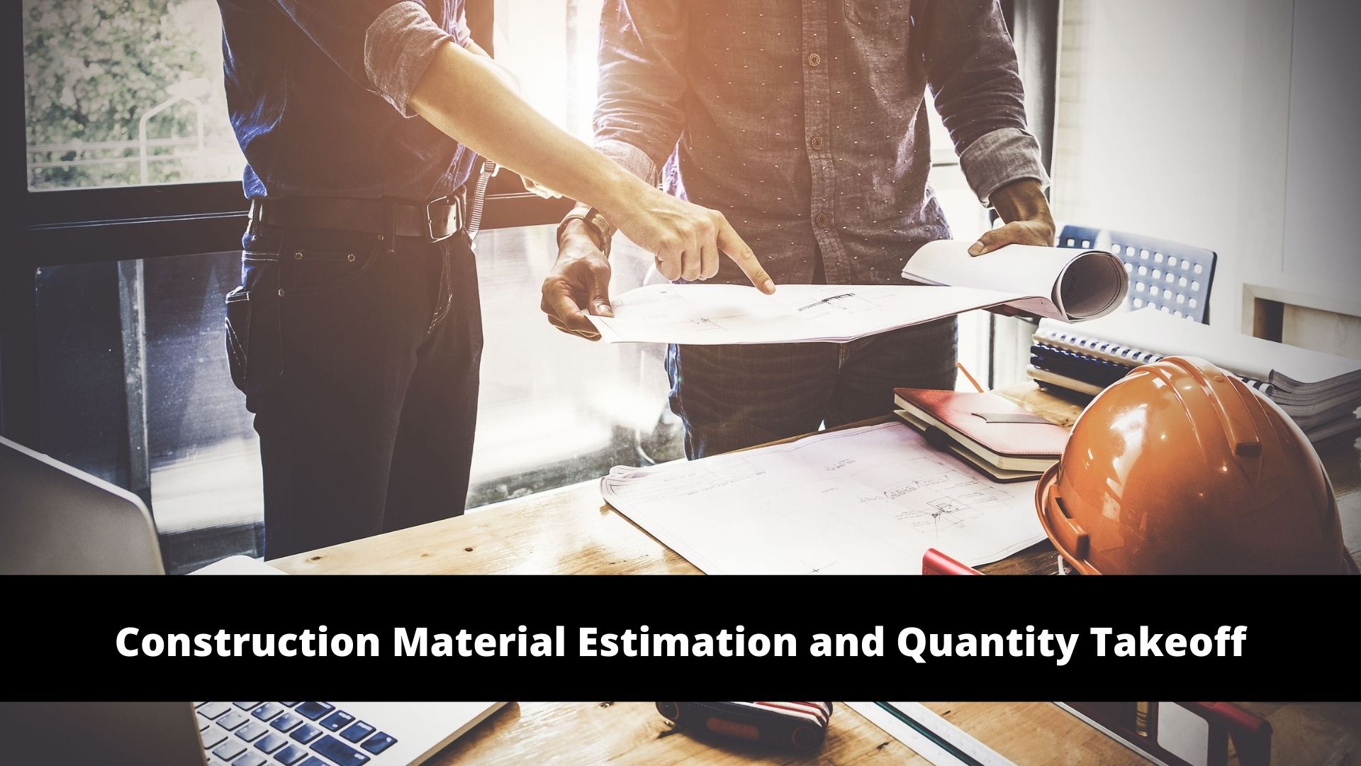 Construction Material Estimation and Quantity Takeoff: The Objectives ...