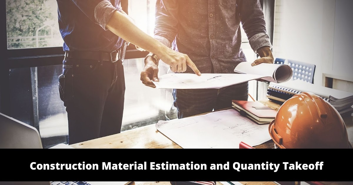 Construction Material Estimation and Quantity Takeoff: The Objectives ...