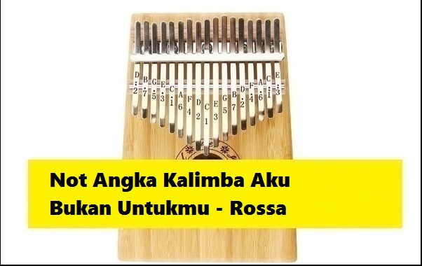 Not Angka Kalimba Aku Bukan Untukmu - Rossa - CalonPintar.Com