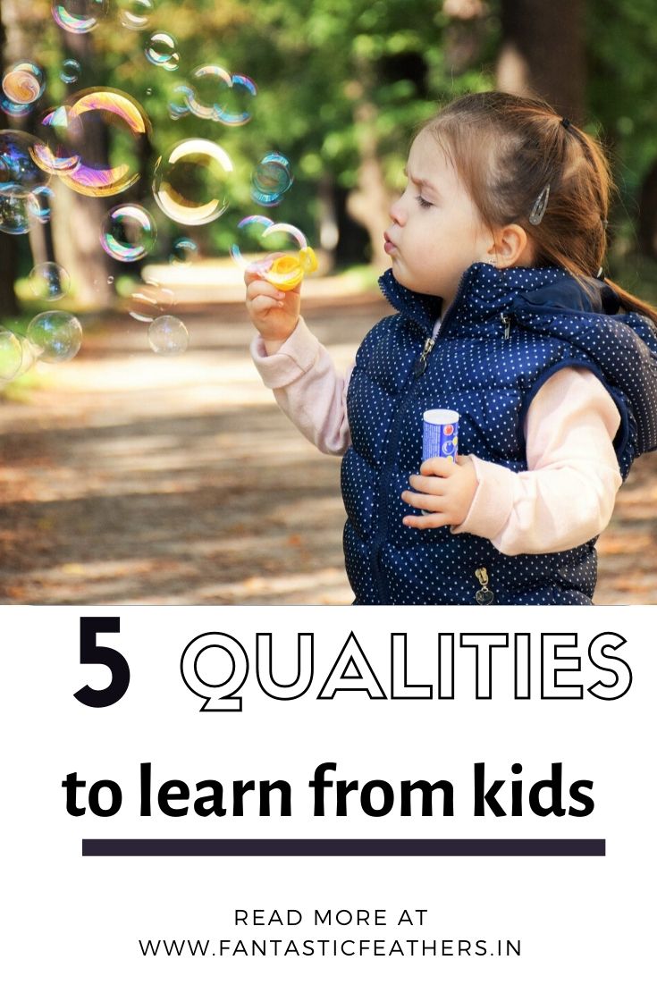 Fantastic Feathers: 5 Best Qualities to learn from Children