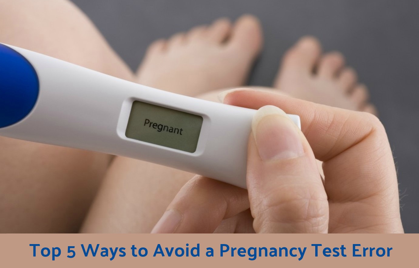 Top 5 Ways to Avoid a Pregnancy Test Error - World Informs
