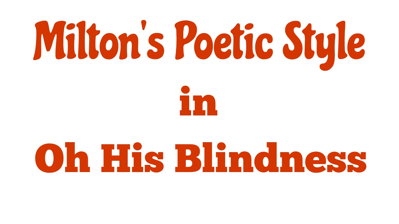 Milton's poetic style with special reference to his sonnet On His ...