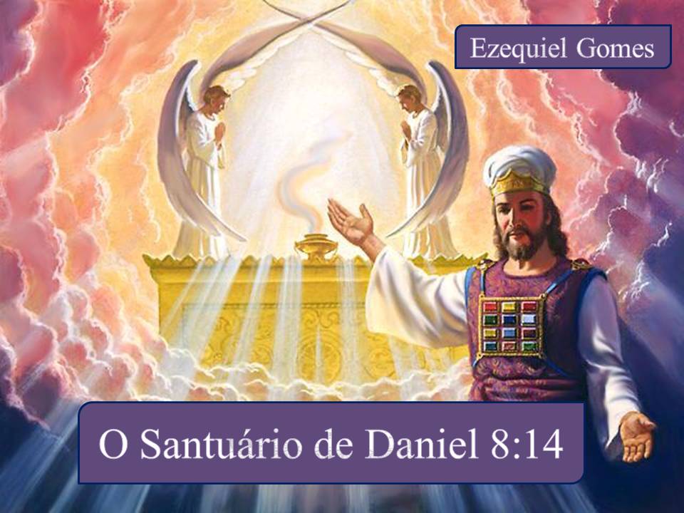VEM SENHOR JESUS: O Santuário de Daniel 8:14 - sermão em áudio!