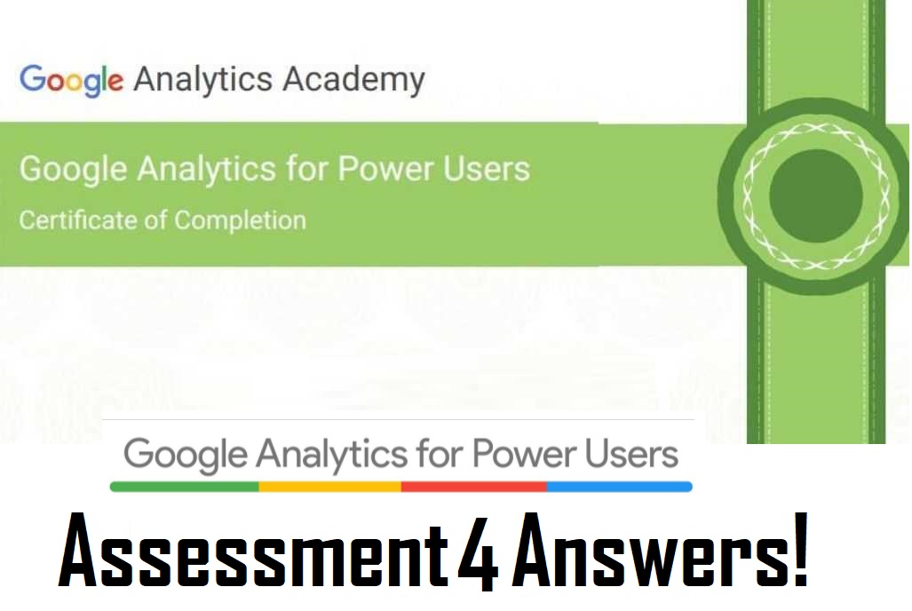 Google Analytics for Power Users Assessment 4 Answers - Certification ...