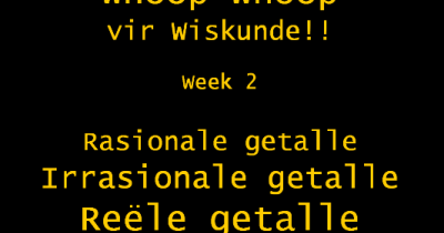 Lana Hitge: Week 2 Rasionale getalle, Irrassionale getalle en Reële getalle